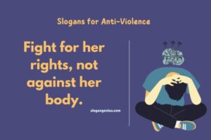 400+ Slogans for Anti-Violence (End Harm Now)