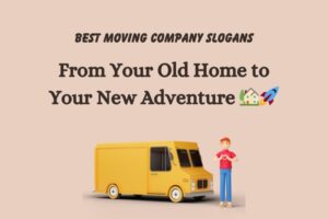 450+ Moving Company Slogans (Trustworthy Service Promise)
