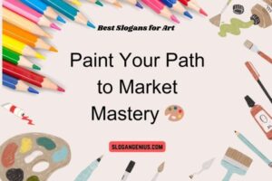 400+ Slogans for Art (Slogans That Resonate)