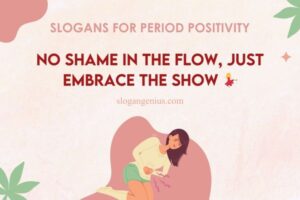 500+ Slogans for Period Positivity (Stop the Stigma)