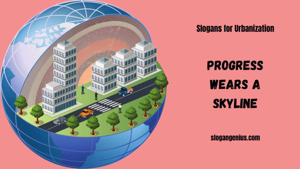 Slogans for Urbanization (Inspire City Progress)