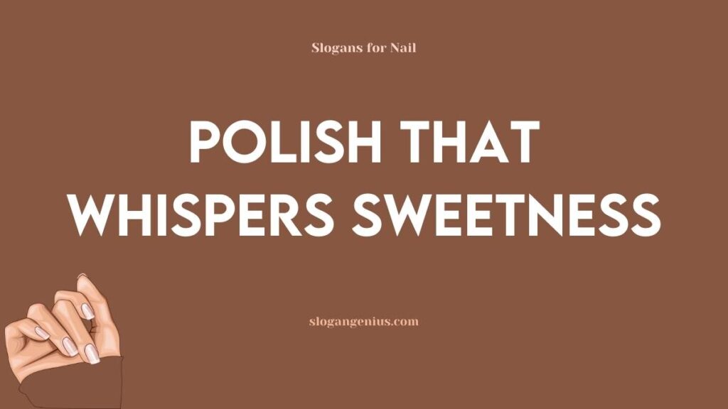Slogans for Nail (Ideas to Shine)