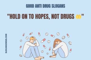 350+ Anti Drug Slogans (Promote Sobriety)