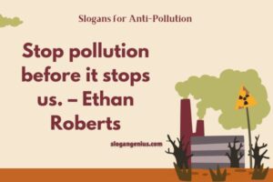 300+ Slogans for Anti-Pollution (Save Our Earth)