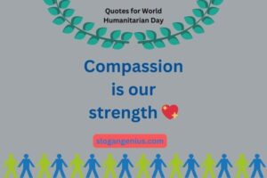 Slogans for World Humanitarian Day (Motivational Quotes)