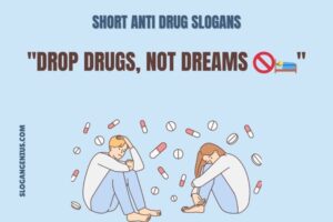 350+ Anti Drug Slogans (Promote Sobriety)