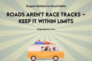 Slogans to Promote Safe Driving and Road Safety