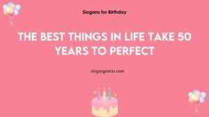 Slogans for Birthday (Say It with Style)