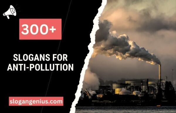 300+ Slogans for Anti-Pollution (Save Our Earth)