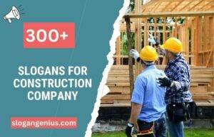 300+ Slogans for Construction Company (Client Appeal)