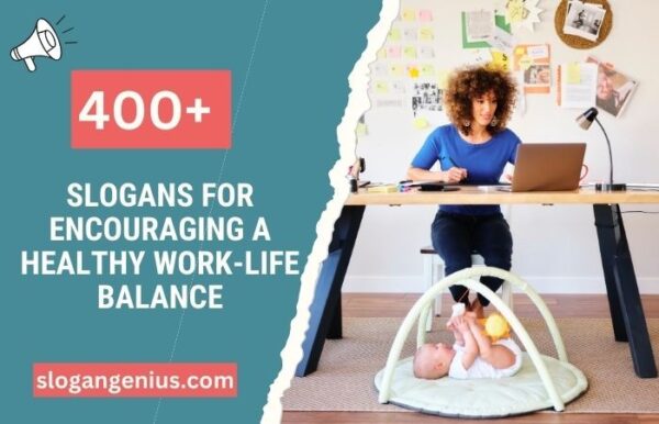 400+ Slogans for Encouraging a Healthy Work-Life Balance