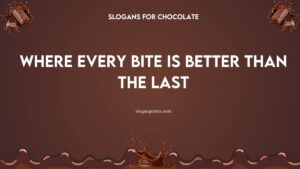 Slogans for Chocolate (Love Every Bite)