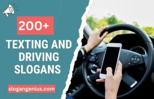 200+ Texting and Driving Slogans (Driving Awareness)