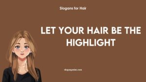 Slogans for Hair (Get Noticed)
